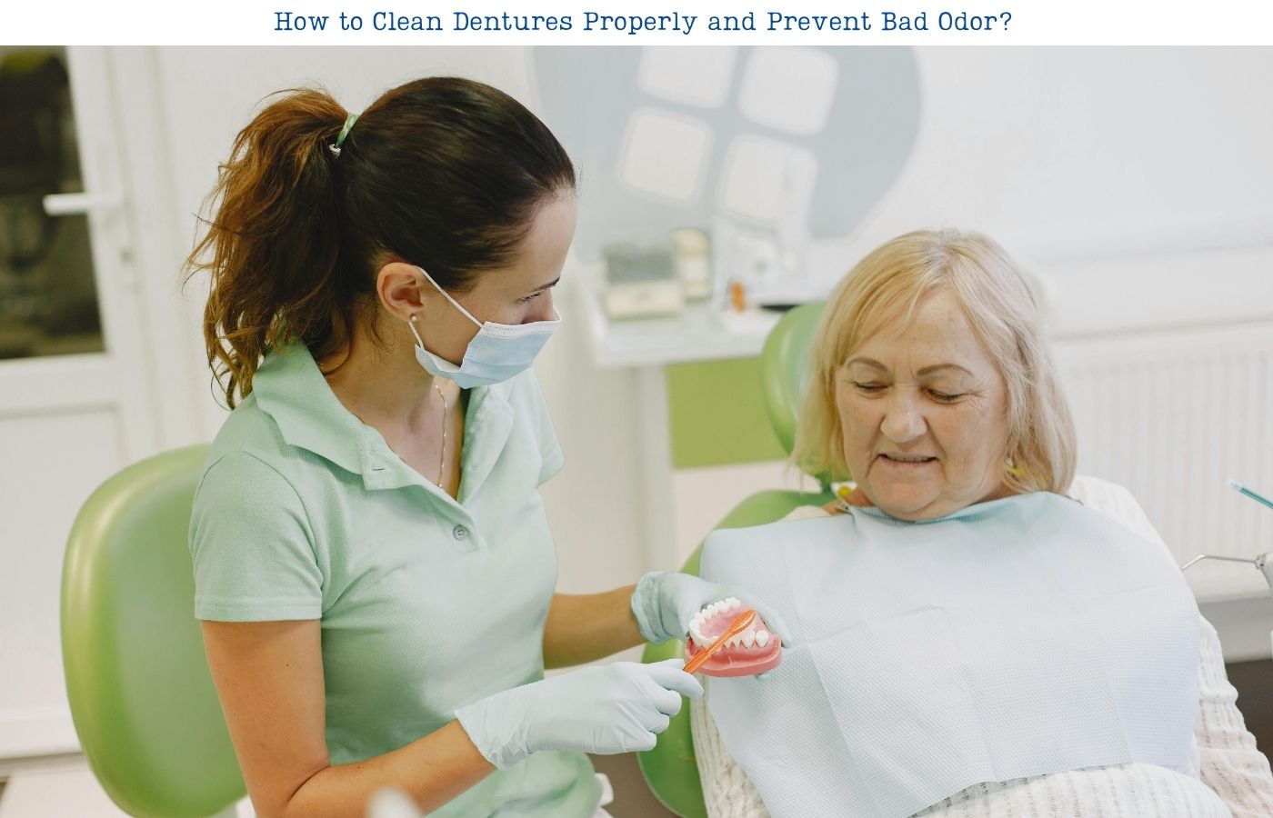 "How to Clean Dentures Properly & Prevent Bad Odor"